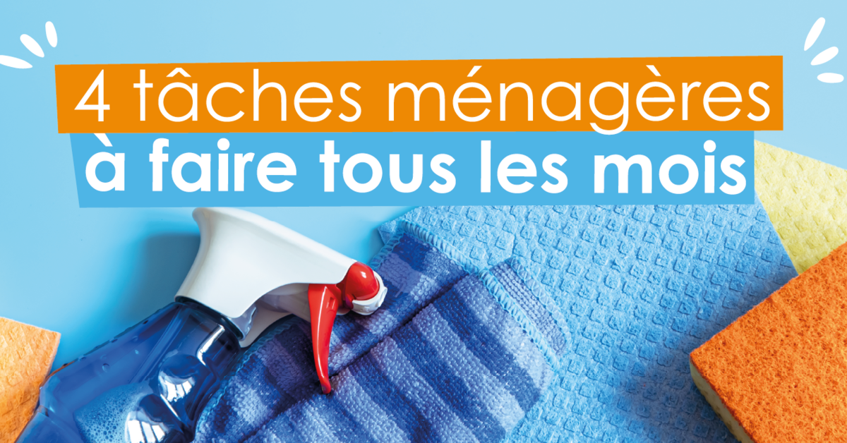 4 Tâches Ménagères à Ne Pas Oublier Chaque Mois ! | Maison et Services